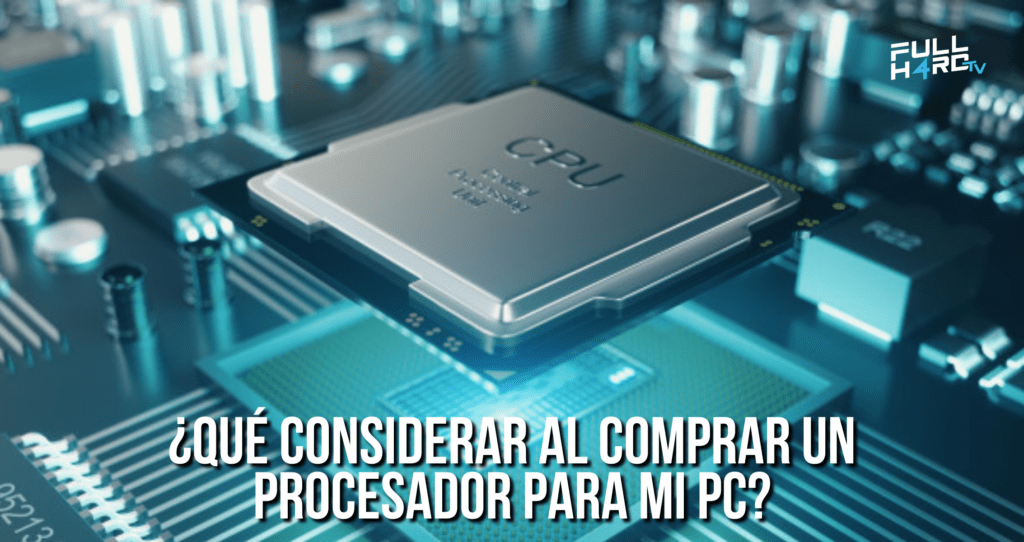 ¿Qué considerar al comprar un procesador para mi PC? - FHGAMER