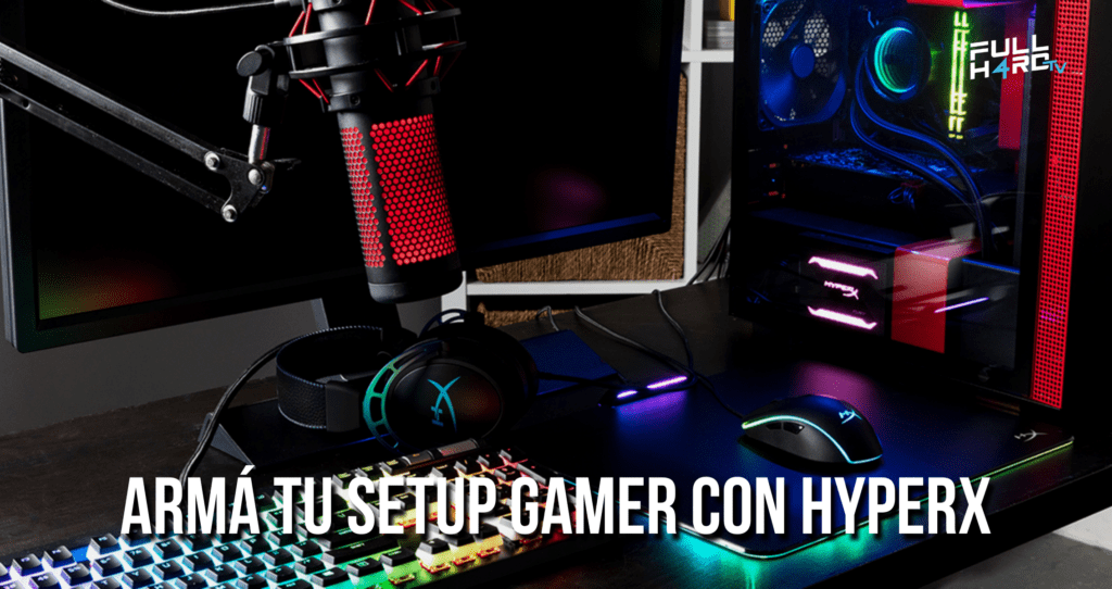 Armá tu setup gamer con HyperX - FHGAMER