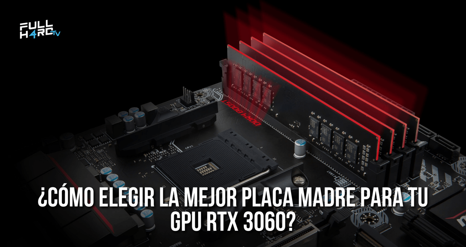 Elegí la mejor placa madre para tu GPU Nvidia RTX 3060 - FHGAMER
